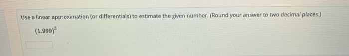 Solved Use a linear approximation (or differentials) to | Chegg.com