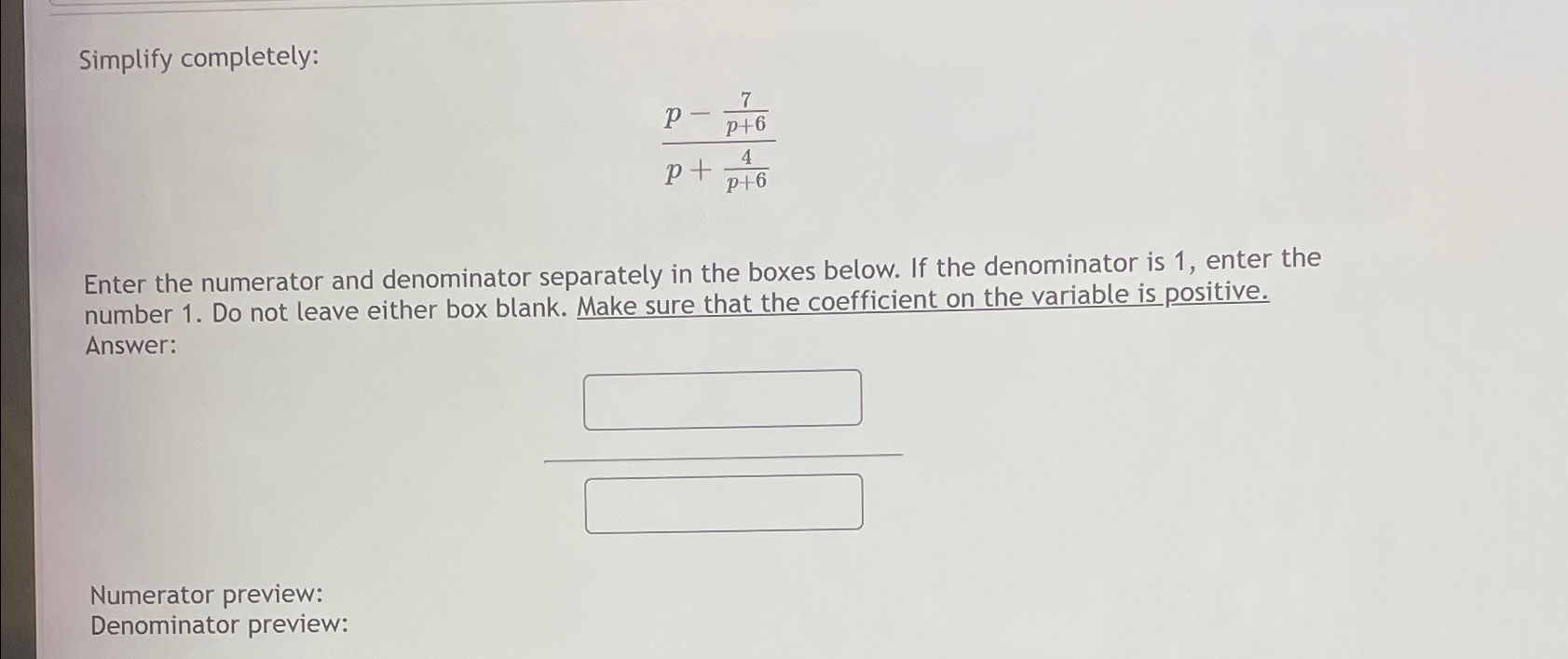 Solved Simplify completely:p-7p+6p+4p+6Enter the numerator | Chegg.com