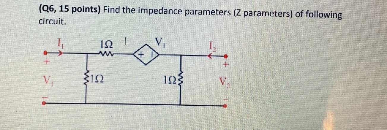 Solved (Q6, 15 points) Find the impedance parameters (Z | Chegg.com
