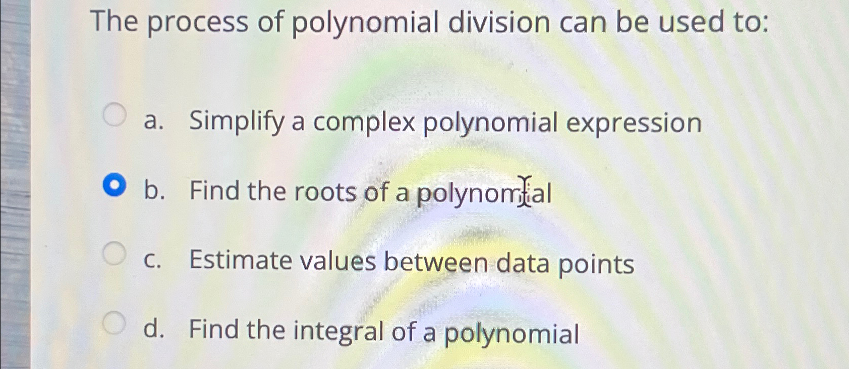 Solved The process of polynomial division can be used to:a. | Chegg.com