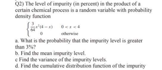 Solved Q2) ﻿The level of impurity (in percent) ﻿in the | Chegg.com