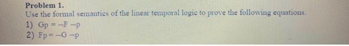 Problem 1. Use the formal semantics of the linear | Chegg.com