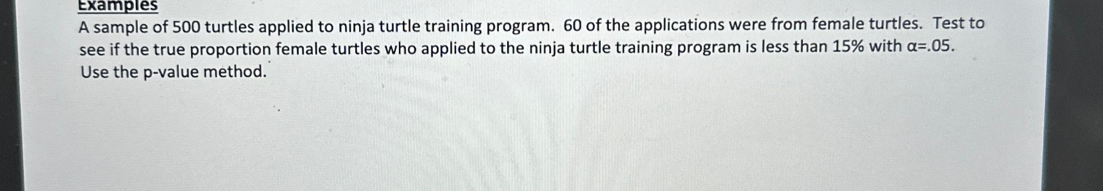 Solved A sample of 500 ﻿turtles applied to ninja turtle | Chegg.com