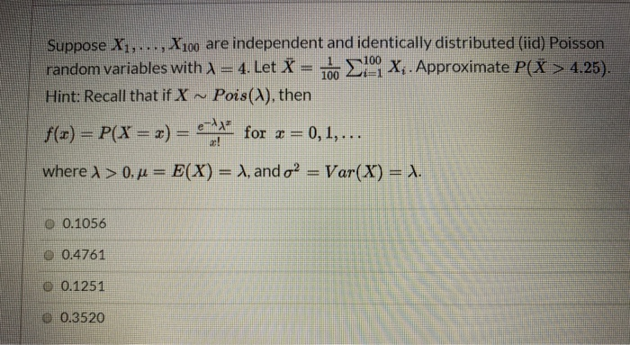 Solved Suppose X...., X100 are independent and identically | Chegg.com