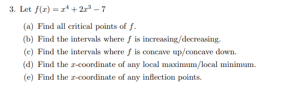Solved Let f(x)=x4+2x3-7(a) ﻿Find all critical points of | Chegg.com