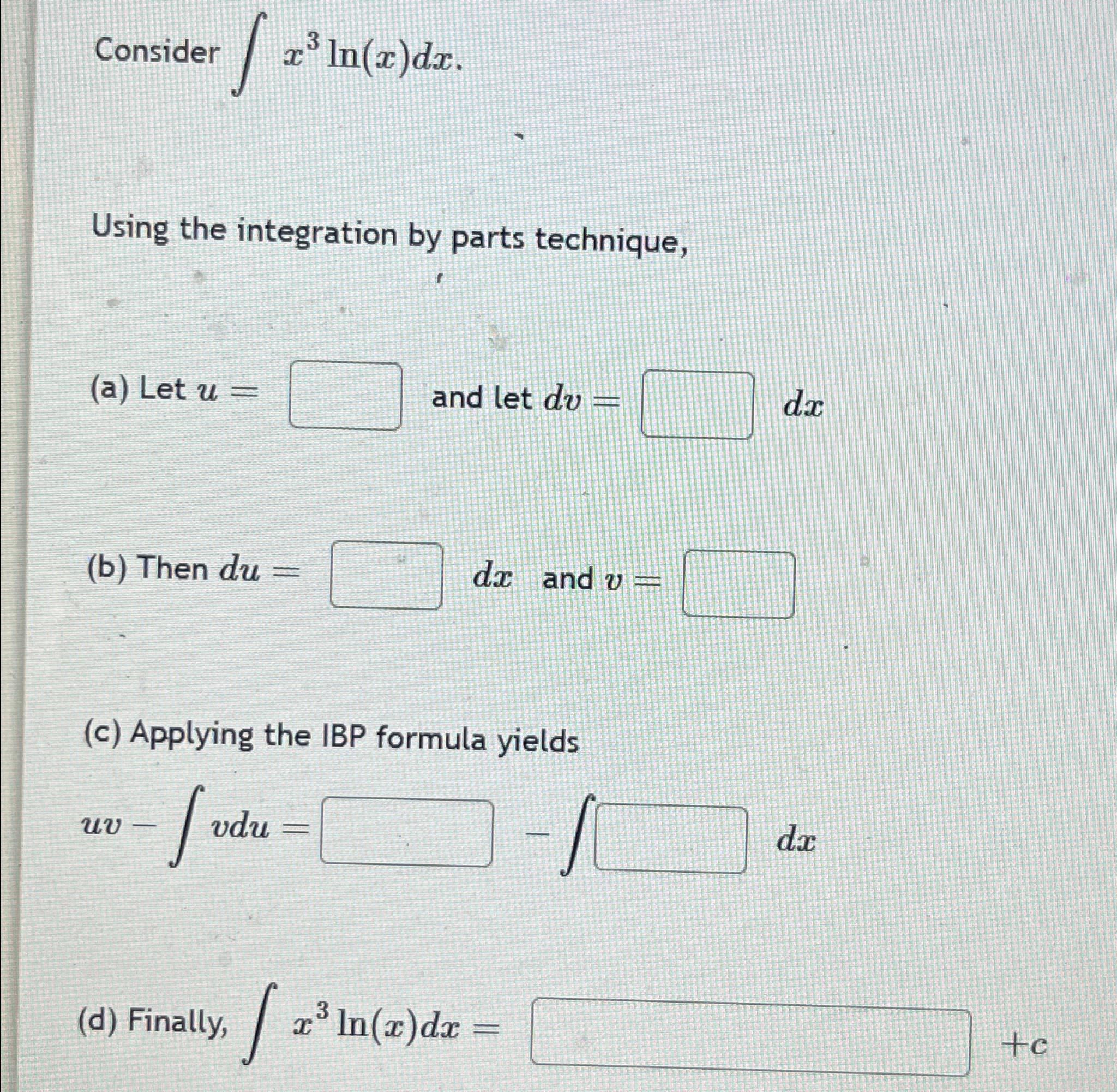 Solved Consider ∫﻿﻿x3ln(x)dx.Using the integration by parts | Chegg.com