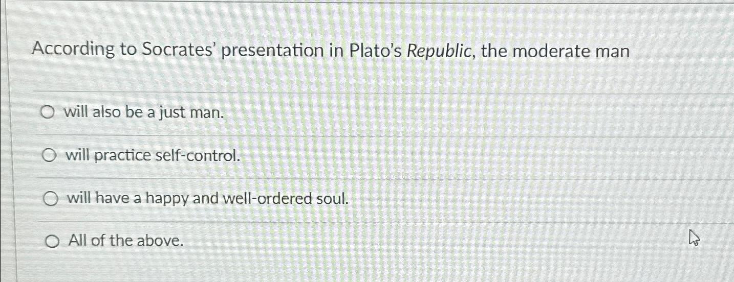 Solved According to Socrates' presentation in Plato's | Chegg.com