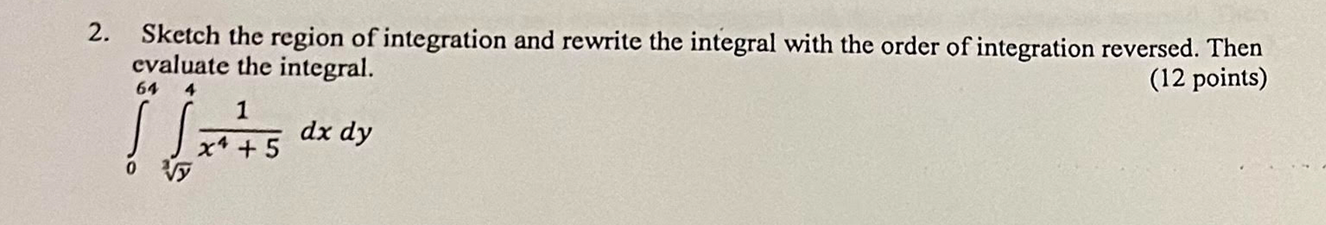 Solved Sketch the region of integration and rewrite the | Chegg.com