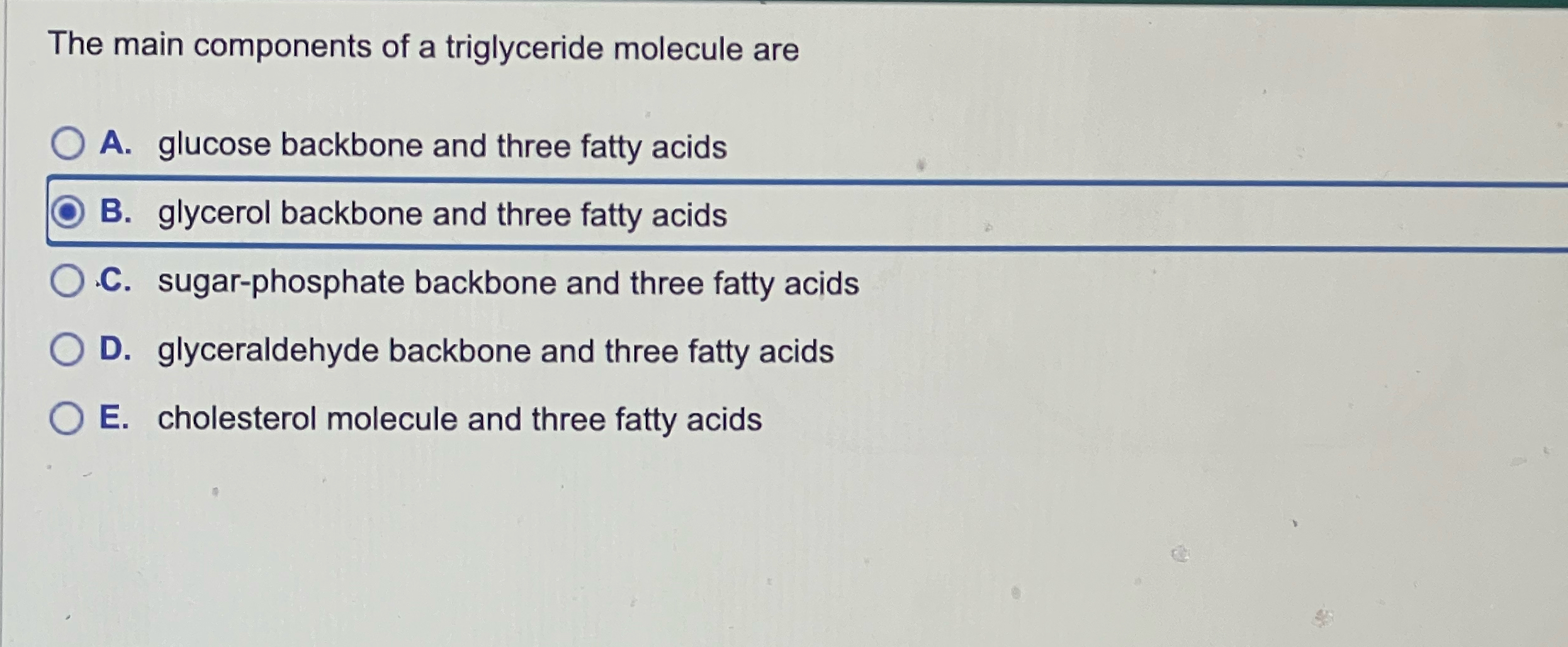 Solved The main components of a triglyceride molecule areA. | Chegg.com