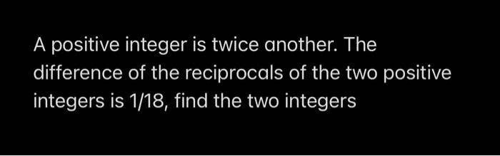 Solved A positive integer is twice another. The difference | Chegg.com
