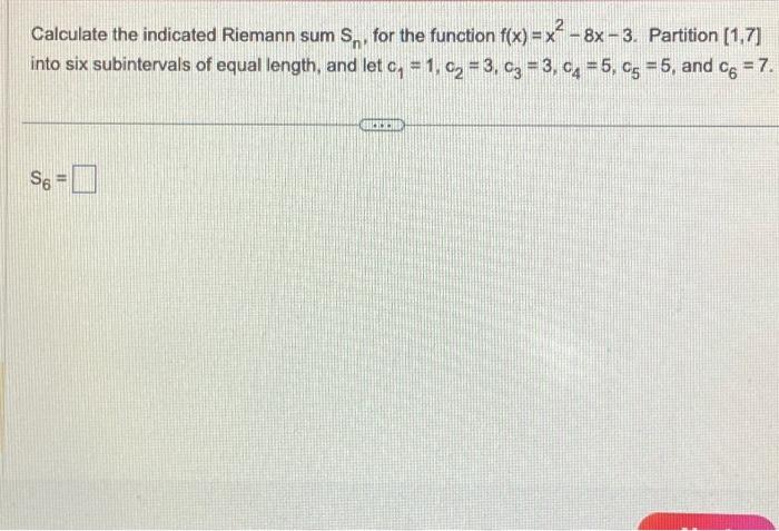 Solved Calculate the indicated Riemann sum Sn, for the | Chegg.com