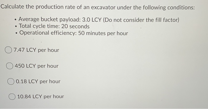 Solved Calculate the production rate of an excavator under | Chegg.com