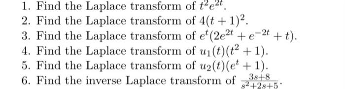 Solved 1. Find the Laplace transform of t2e2t. 2. Find the | Chegg.com