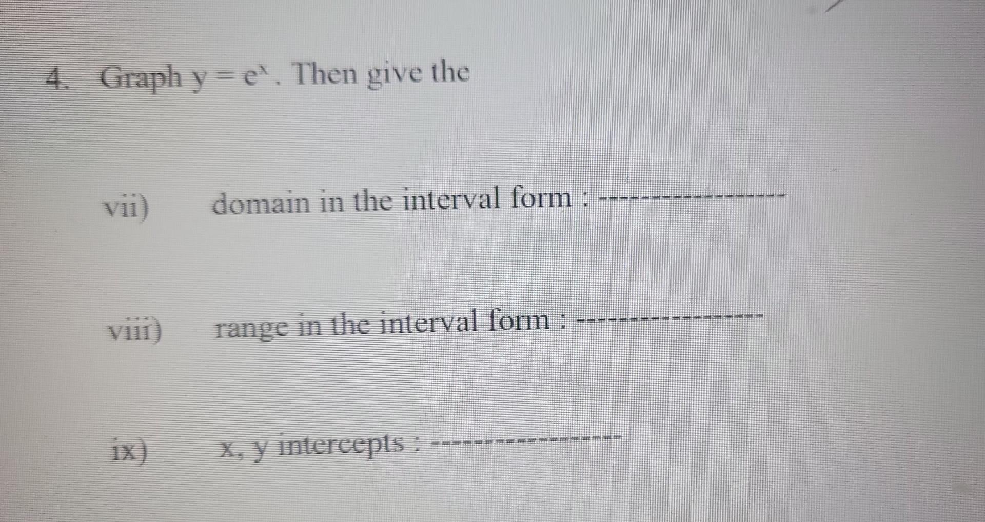 Solved 4. Graph y = e. Then give the vii) viII) ix) domain | Chegg.com