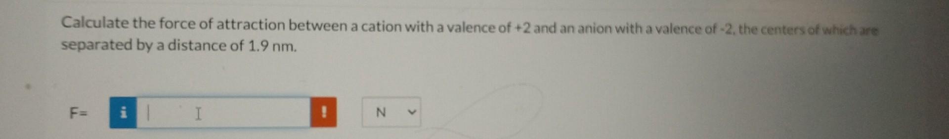 Solved Calculate The Force Of Attraction Between A Cation