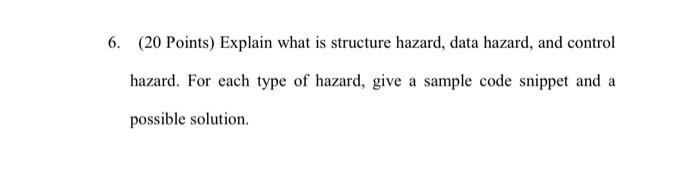Solved 6. (20 Points) Explain what is structure hazard, data | Chegg.com