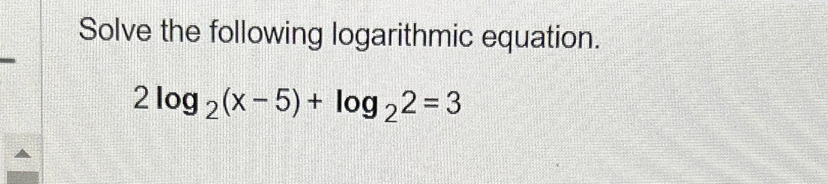 Solved Solve the following logarithmic | Chegg.com