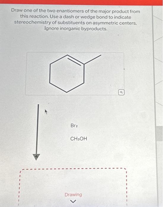 Solved Draw one of the two enantiomers of the major | Chegg.com