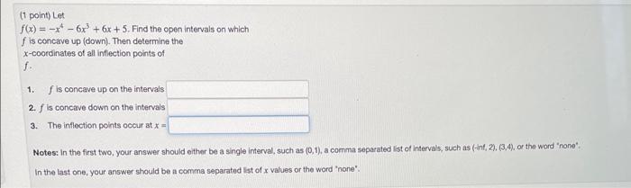 Solved (1 point) Let f(x)=−x4−6x3+6x+5. Find the open | Chegg.com