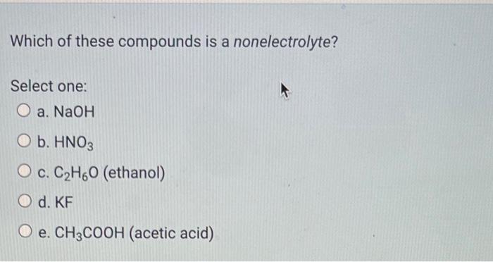 Solved Which of these compounds is a nonelectrolyte? Select | Chegg.com