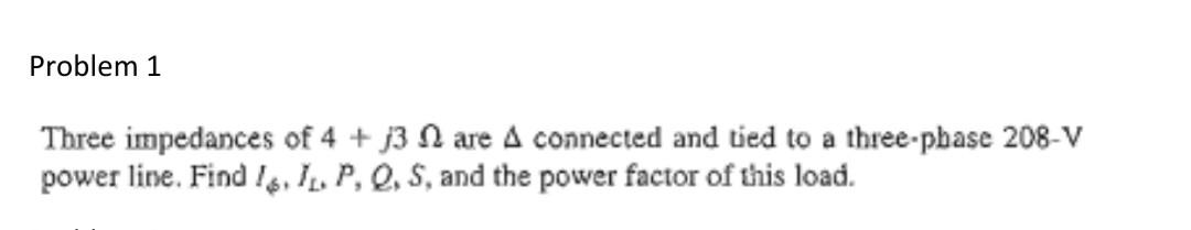 Solved Problem 1 Three impedances of 4 + j3 are A connected | Chegg.com