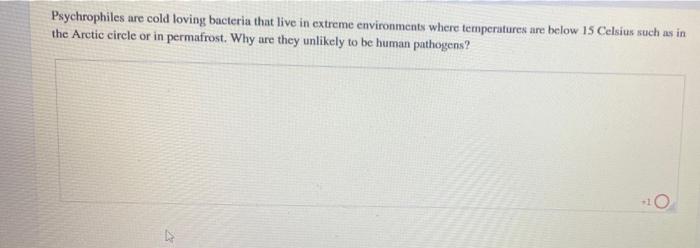 Solved Psychrophiles are cold loving bacteria that live in | Chegg.com