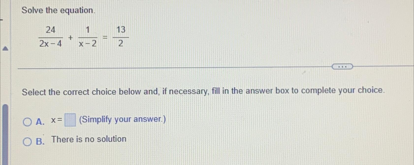 Solved Solve the equation.242x-4+1x-2=132Select the correct | Chegg.com
