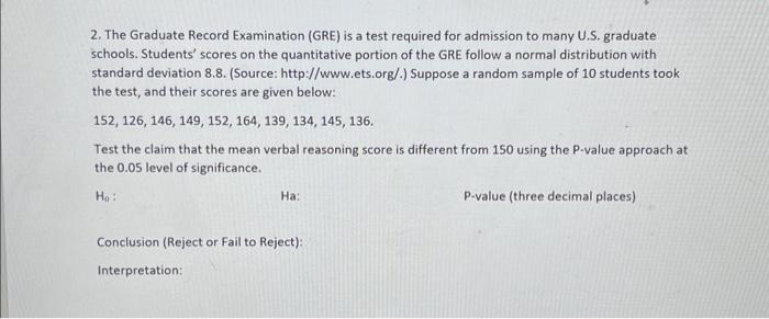 Solved 2. The Graduate Record Examination (GRE) is a test | Chegg.com