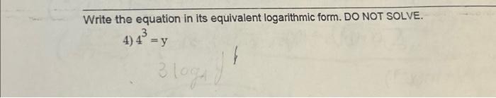 Solved Write the equation in its equivalent logarithmic | Chegg.com