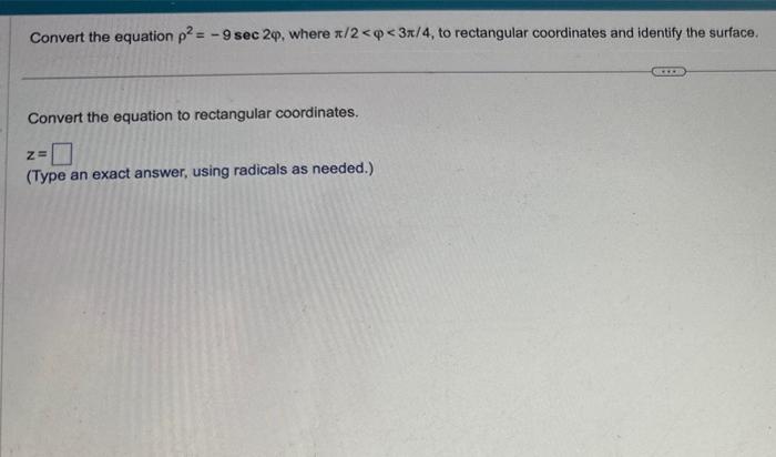 Solved Convert the equation ρ2=−9sec2φ, where π/2