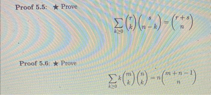 Solved Proof 5.5: ⋆ Prove ∑k≥0(rk)(sn−k)=(r+sn) Proof 5.6: ⋆ | Chegg.com