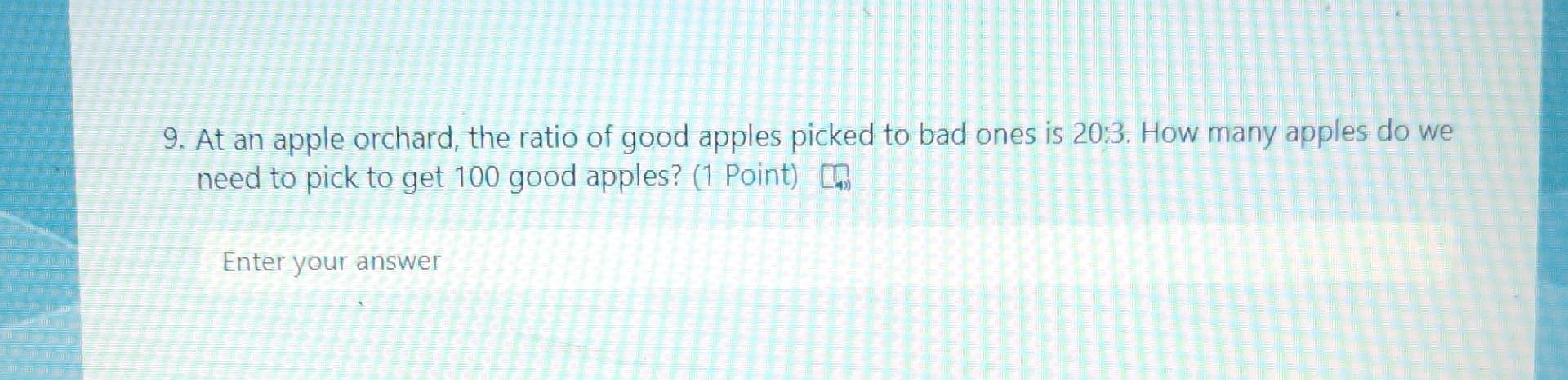 Solved 9. At an apple orchard, the ratio of good apples | Chegg.com