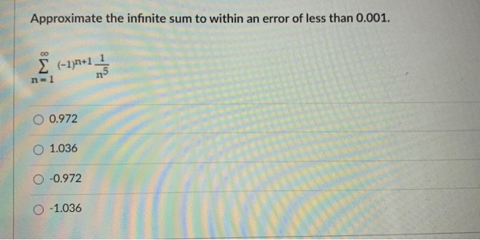 Solved Approximate the infinite sum to within an error of | Chegg.com