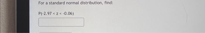 Solved For a standard normal distribution (mean =0, standard | Chegg.com