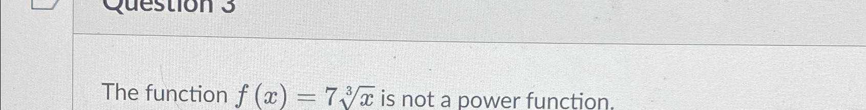 Solved The function f(x)=7x3 ﻿is not a power function. | Chegg.com