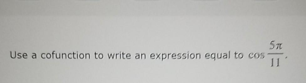 Solved ST Use a cofunction to write an expression equal to | Chegg.com