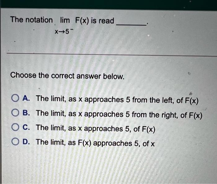 Solved The notation lim F(x) is read X-5 Choose the correct | Chegg.com