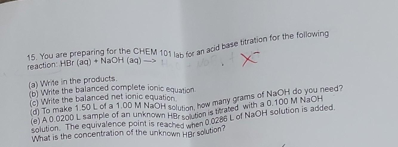 Solved 15. You are preparing for the CHEM 101 lab for an | Chegg.com