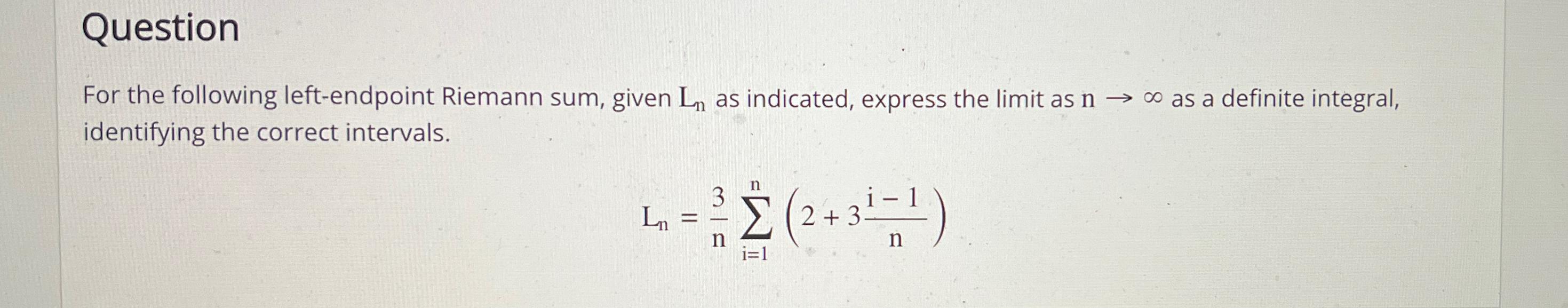 Solved QuestionFor the following left-endpoint Riemann sum, | Chegg.com