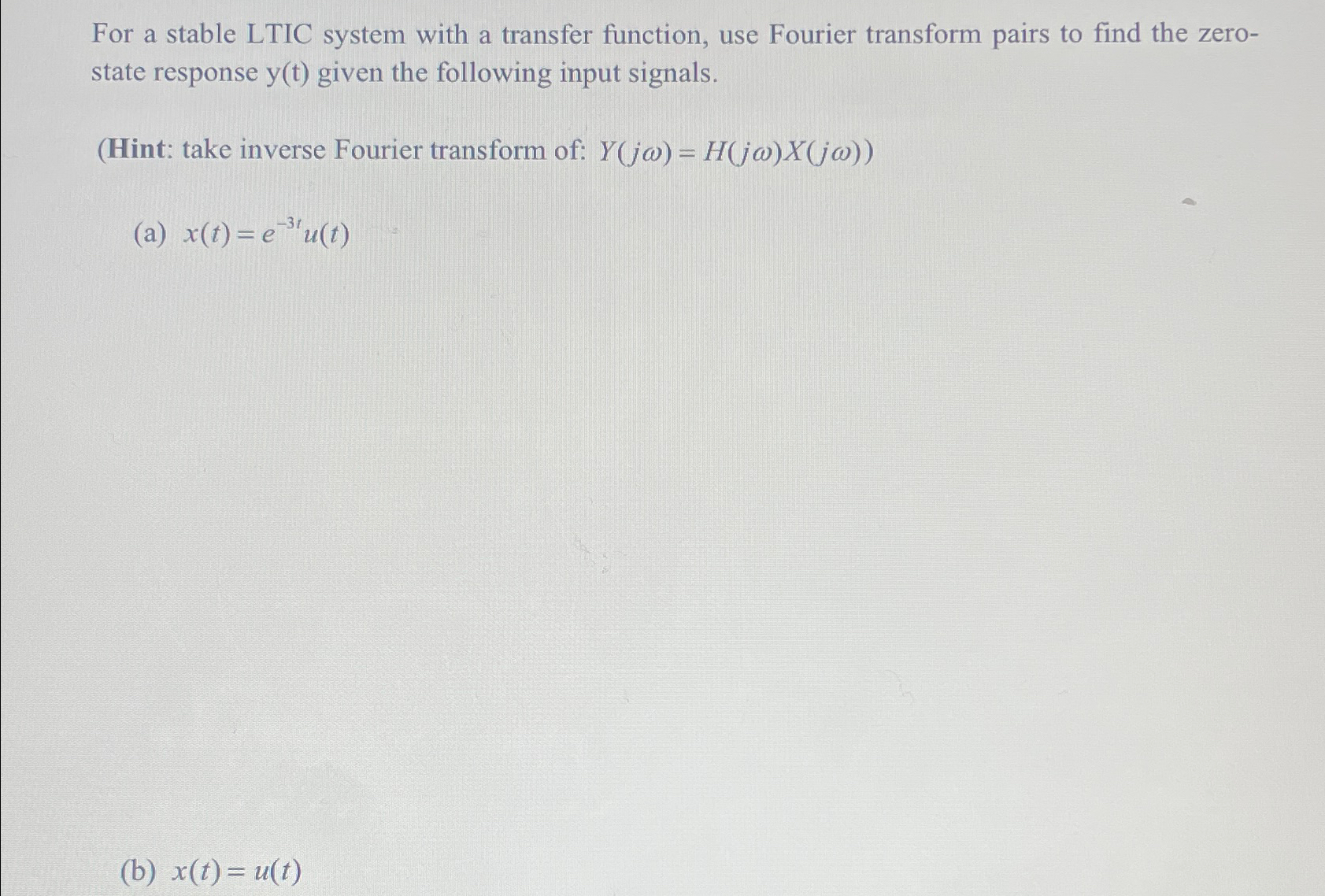 Solved For a stable LTIC system with a transfer function, | Chegg.com
