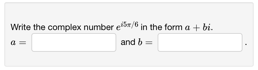 Solved Write the complex number ei5π6 ﻿in the form a+bi. a= | Chegg.com