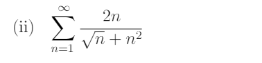 Solved (ii) ∑n=1∞2nn2+n2 ﻿ Use an appropriate | Chegg.com
