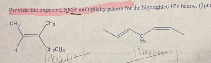 Solved provide the expected NMR multiplicity pattern for the | Chegg.com