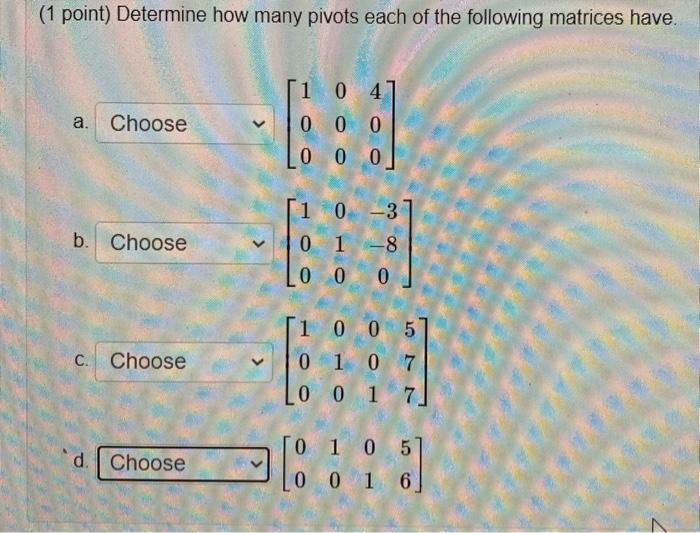 Solved (1 point) Determine how many pivots each of the | Chegg.com