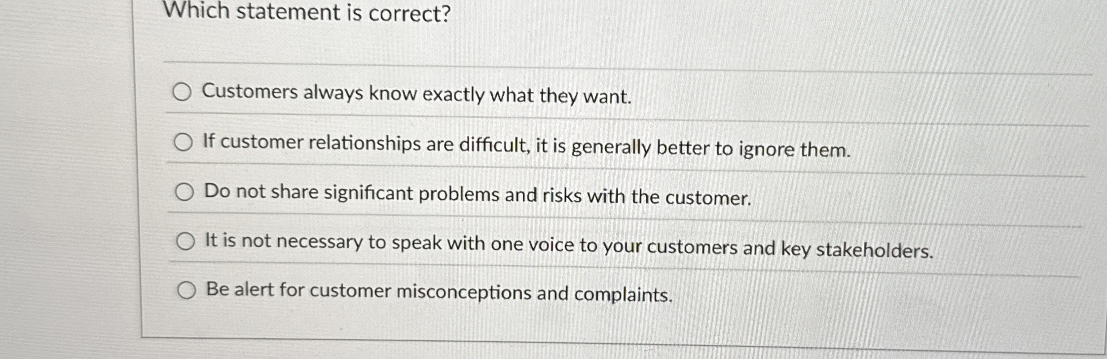 Solved Which statement is correct?Customers always know | Chegg.com