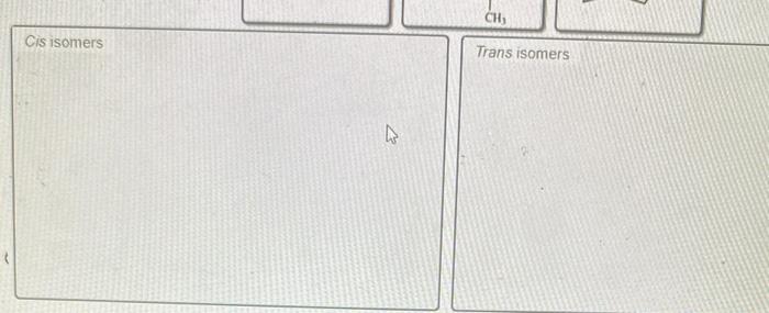 Solved Identify cis and trans isomers from the following | Chegg.com