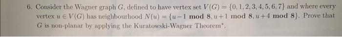 Solved 6. Consider the Wagner graph G, defined to have | Chegg.com