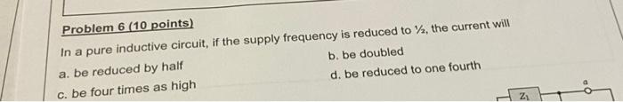 Solved In a pure inductive circuit, if the supply frequency | Chegg.com