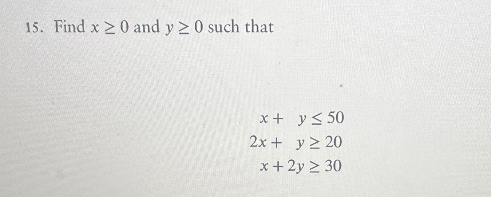 Solved Find x≥0 ﻿and y≥0 ﻿such thatx+y≤502x+y≥20x+2y≥30 | Chegg.com