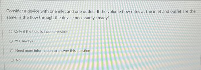 Solved Consider a device with one inlet and one outlet. If | Chegg.com